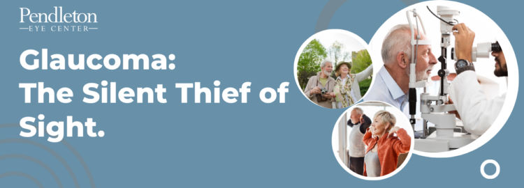 Glaucoma: The Silent Thief of Sight | Pendleton Eye Center